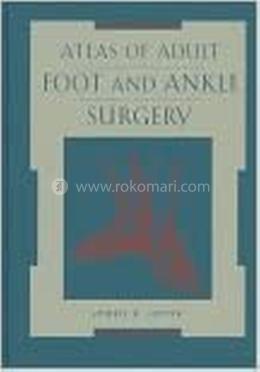 Atlas Of Adult Foot And Ankle Surgery: Lowell D. Lutter | Rokomari.com