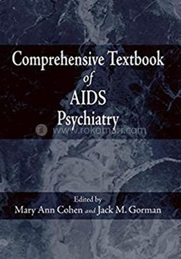 Comprehensive Textbook of AIDS Psychiatry: Jack M. Gorman | Rokomari.com
