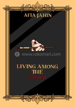 Living Among The Dead: Afia Jahin | Rokomari.com