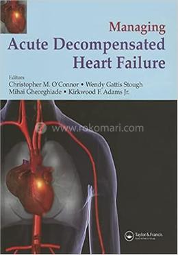 Managing Acute Decompensated Heart Failure: Kirkwood F. Adams ...