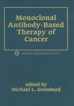 Monoclonal Antibody-Based Therapy of Cancer: Michael L. Grossbard ...