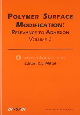 Polymer Surface Modification: Relevance to Adhesion, Volume 2: Kash L. Mittal | Rokomari.com