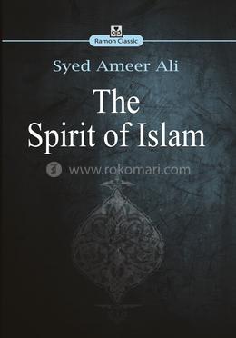The Spirit of Islam: Syed Ameer Ali | Rokomari.com